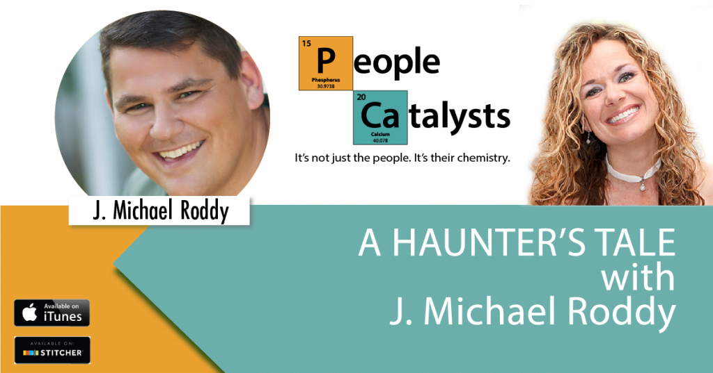 A HAUNTER'S TALE with J. Michael Roddy - The People Catalysts
